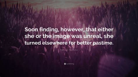 Nathaniel Hawthorne Quote Soon Finding However That Either She Or