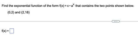 solved find the exponential function of the form f x c⋅ax