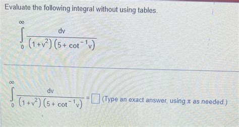 Solved Evaluate The Following Integral Without Using Tables