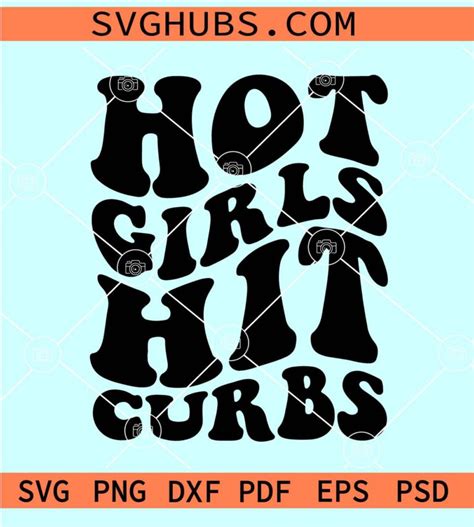 Hot Girls Hit Curbs Svg Hot Girls Retro Wavy Svg Sarcastic Svg Curbs