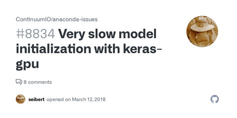 Very Slow Model Initialization With Keras Gpu · Issue 8834