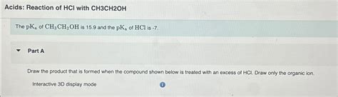 Solved Acids: Reaction of HCl with CH3CH2OH\\nThe pK_(a) of | Chegg.com