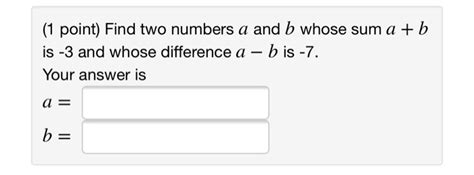 Solved 1 Point Find Two Numbers A And B Whose Sum A B Is
