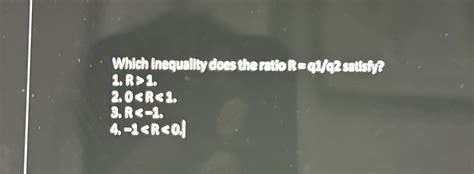 Solved Which Inequalliy Dees The Ration A Calces Chegg