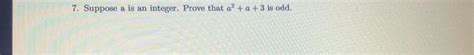 Solved 7 Suppose A Is An Integer Prove That A2a3 Is Odd