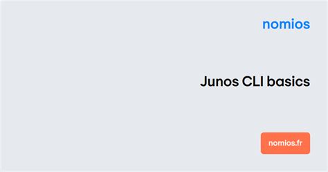 Junos Cli Basics Nomios France
