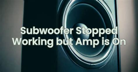 Subwoofer Stopped Working But Is On All For Turntables