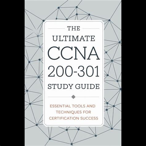 Ultimate Ccna 200 301 Study Guide The Essential Tools And Techniques For Certification Success