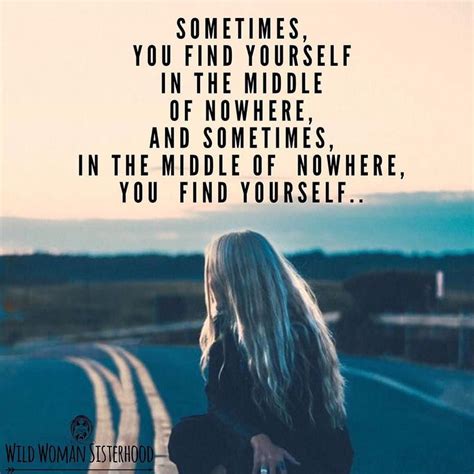 Sometimes You Find Yourself In The Middle Of Nowhere And Sometimes In The Middle Of Nowhere You
