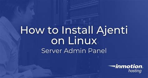 How To Install Ajenti Server Admin Panel Inmotion Hosting
