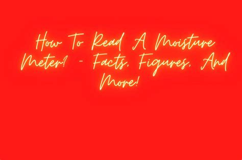 How To Read A Moisture Meter Facts Figures And More Solution Tales