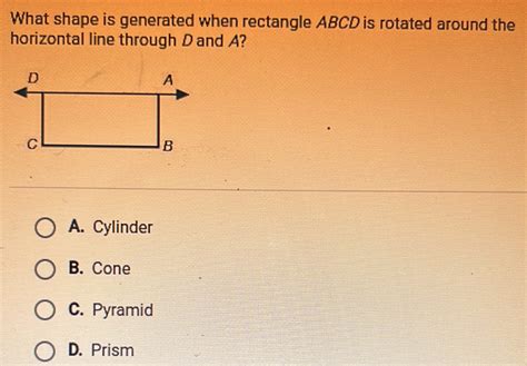 solved what shape is generated when rectangle abcd is rotated around