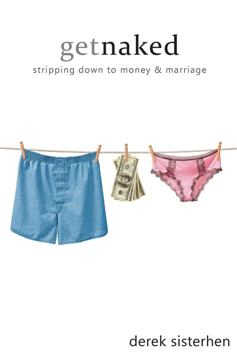 Get Naked Stripping Down To Money And Marriage Sisterhen Derek Amazon Books