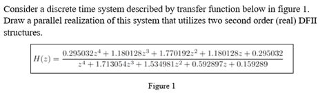 Solved Consider A Discrete Time System Described By Transfer Chegg