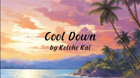 Cool Down Kolohe Kai Lyrics Youtube