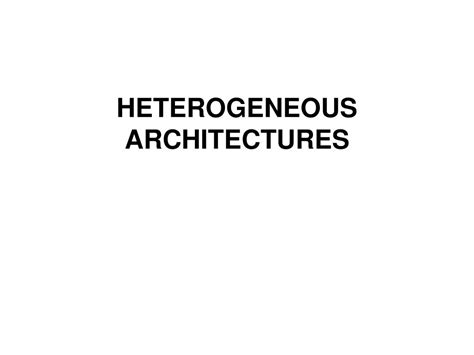 Ppt Heterogeneous Architectures Powerpoint Presentation Free