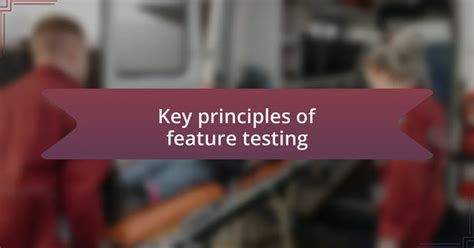 What Works For Me In Feature Testing