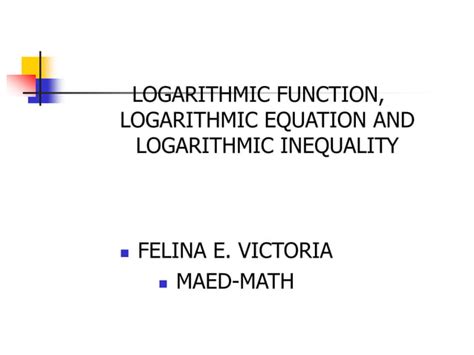 Logarithmic Function Equation And Inequality Ppsx
