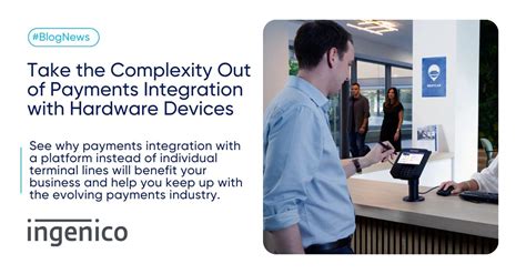 Ingenico On Linkedin Take The Complexity Out Of Payments Integration With Hardware Devices