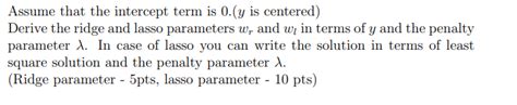 solved regularized parameter derivation 15 pts consider the