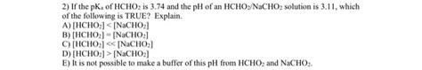 Solved 2) If the pKa of HCHO2 is 3.74 and the pH of an | Chegg.com