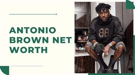 Discover Antonio Brown Net Worth Age And Personal Life 2023