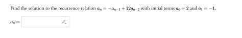 Solved Find The Solution To The Recurrence Relation Chegg