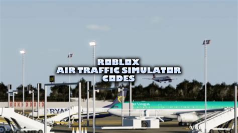 Roblox Air Traffic Simulator Codes July 2026 Techwiser