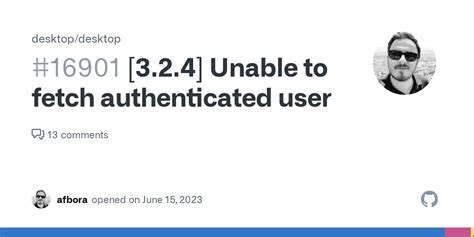 [3 2 4] unable to fetch authenticated user · issue 16901 · desktop