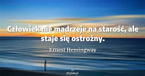 Ernest Hemingway cytat Zrób na trzeźwo to o czym opowiadasz że