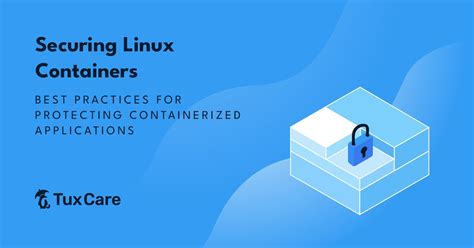Tuxcare On Linkedin Securing Linux Containers Best Practices For Protecting Containerized