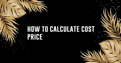 How To Calculate Cost Price