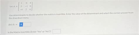 solved let a [1003 10 426]use determinants to decide whether