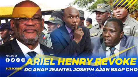 Ariel Henri Revoke DG ANAP Jeantel Joseph Ajan BSAP Yo Pran Beton An YouTube