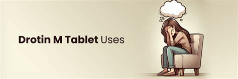 Drotin M Tablet Uses Side Effects And Dosage