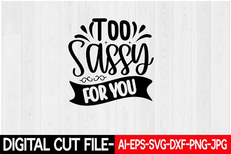 Too Sassy For You Svg Graphic By Sweet Design · Creative Fabrica