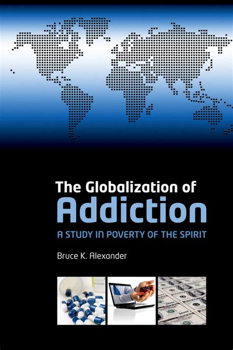 The Globalization Of Addiction A Study In Poverty Of The Spirit