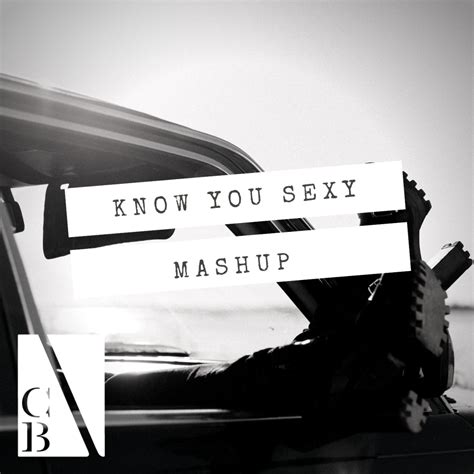 Know You Sexy Mashup Carte Blanq
