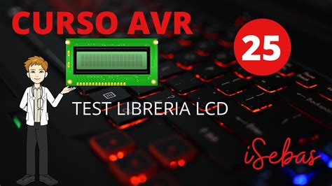 CURSO AVR PRUEBAS LIBRERIA LCD YouTube