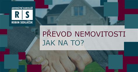 Převod Nemovitosti Jak Na To Sedláček Robin Mgr Advokát Brno