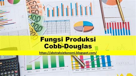 Fungsi Produksi Cobb Douglas Abstraksi Ekonomi
