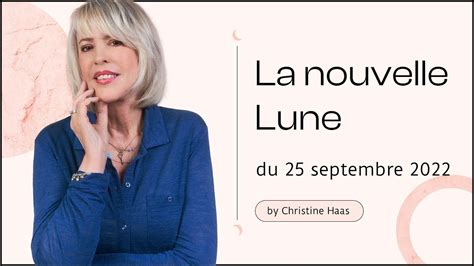 Horoscope De La Nouvelle Lune Du 25 Septembre 2022 Par Christine Haas 🌑
