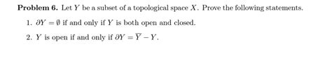 Solved Problem Let Y Be A Subset Of A Topological Space Chegg Com