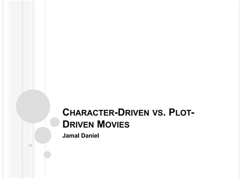 Character Driven Vs Plot Driven Movies Ppt