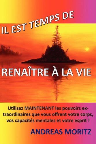 Il Est Temps De Renaître à La Vie De Andreas Moritz Recyclivre