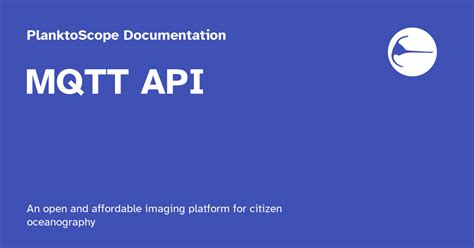 MQTT API PlanktoScope Documentation