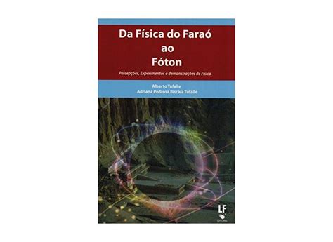 Da Física Do Faraó Ao Fóton Percepções Experimentos E Demonstrações