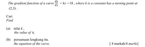 Solved The Gradient Function Of A Curve Dydx Kx 18 Where K Is A