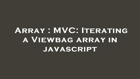 Array Mvc Iterating A Viewbag Array In Javascript Youtube