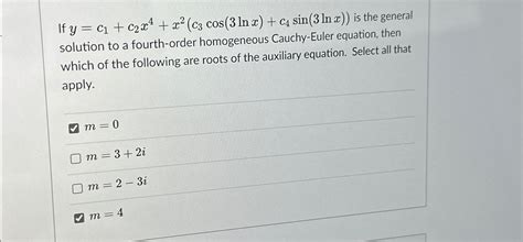Solved If Y C1 C2x4 X2 C3cos 3lnx C4sin 3lnx Is The Chegg